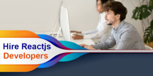 Things to Consider Before Hiring Reactjs Developer