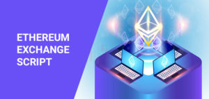 Ethereum Exchange Script - Create Your Own ETH Exchange Platform