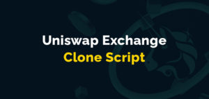 Uniswap Clone Script : DeFi Based Exchange Like Uniswap