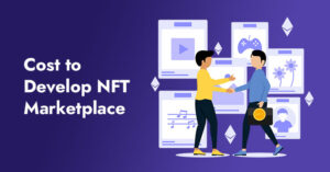How Much Does It Cost To Build NFT Marketplace