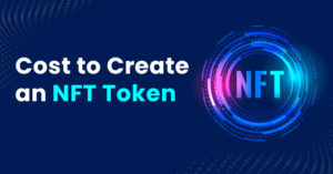 How Much Does it Cost to Create an NFT - Technoloader Blog
