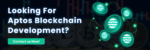 Aptos Blockchain Development: Benefits & Use Cases