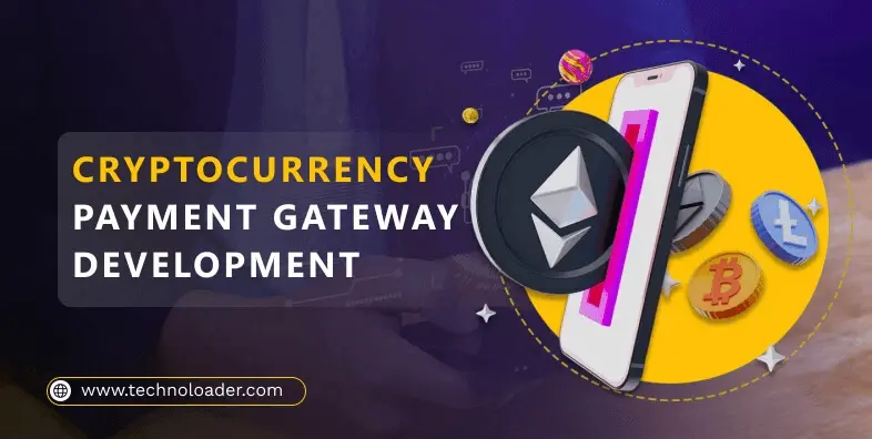 Crypto Payment Gateway Development A Complete Guide